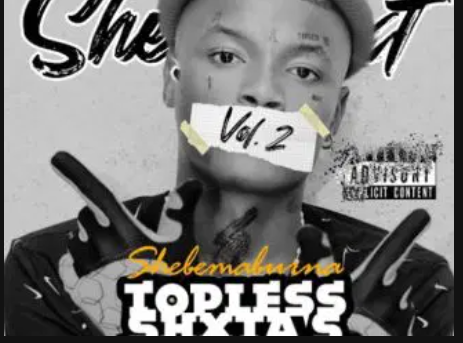 Shebeshxt – Topless Anthem Mp3 DOWNLOAD